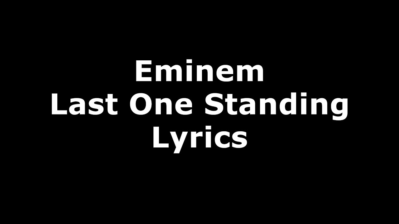 Eminem - Last One Standing Lyrics - YouTube