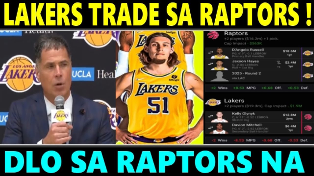 JUST IN: Lakers TRADE NA sa RAPTORS! D'LO TRADE KAPALIT nina OLYNYK at ...