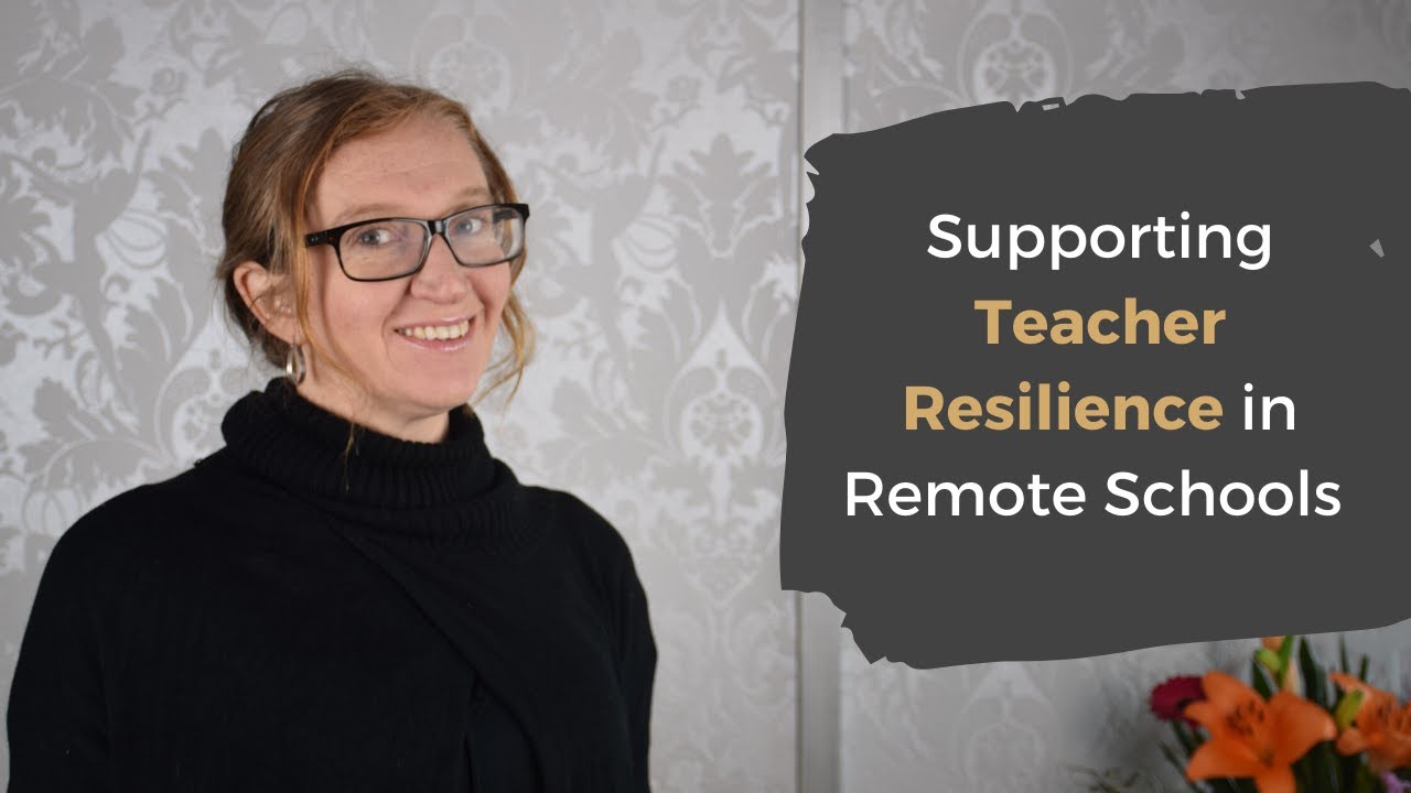 Supporting Teacher Resilience in Remote Schools - YouTube