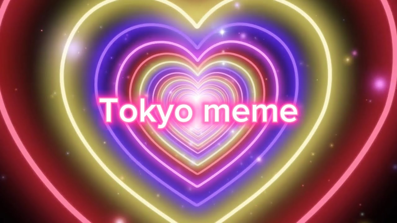 Tokyo meme ft. I love you too sweetheart ️ - YouTube