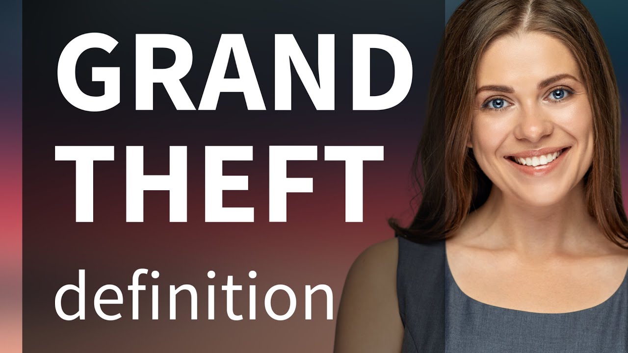 Grand theft | definition of GRAND THEFT - YouTube