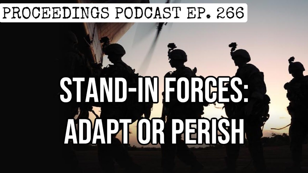 Proceedings Podcast Ep. 266—Stand-in Forces: Adapt or Perish - YouTube