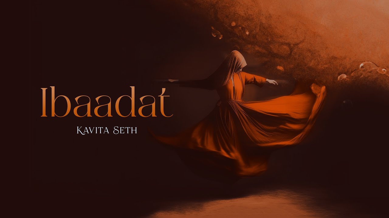 Ibaadat - Kavita Seth: Song Lyrics, Music Videos & Concerts