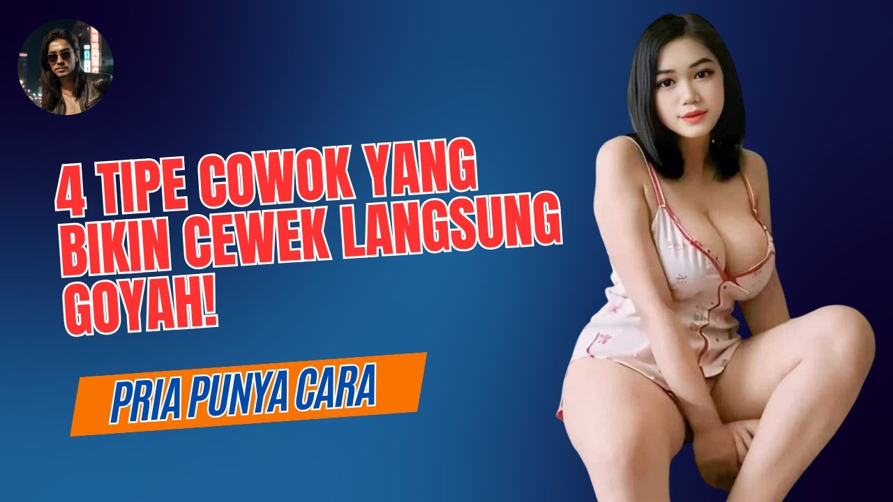 4 Tipe Cowok yang Bikin Cewek Langsung Goyah! - YouTube