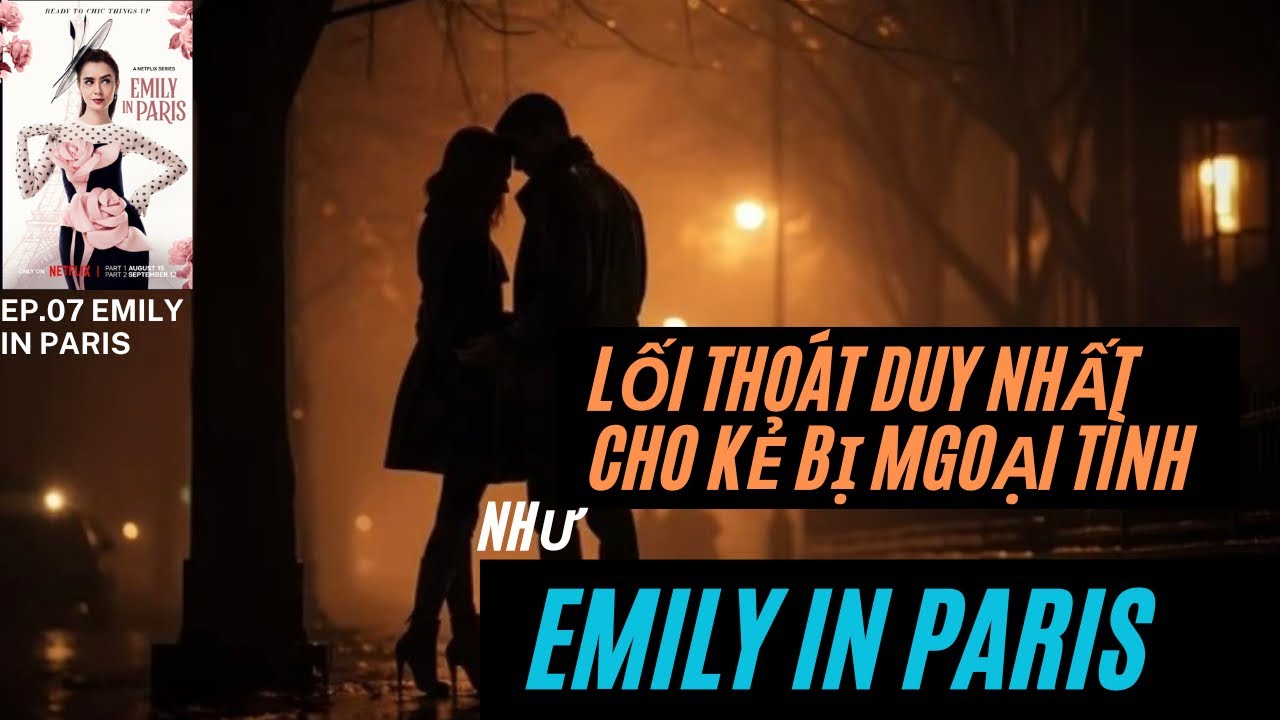 LỐI THOÁT DUY NHẤT CHO KẺ BỊ NGOẠI TÌNH||(kể cả tiểu tam như emily in ...