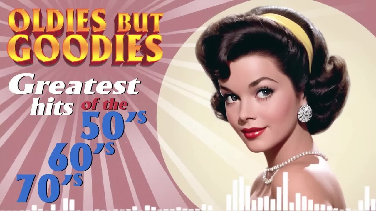 Greatest Hits Of The 50s 60s 70s Oldies But Goodies Love Songs