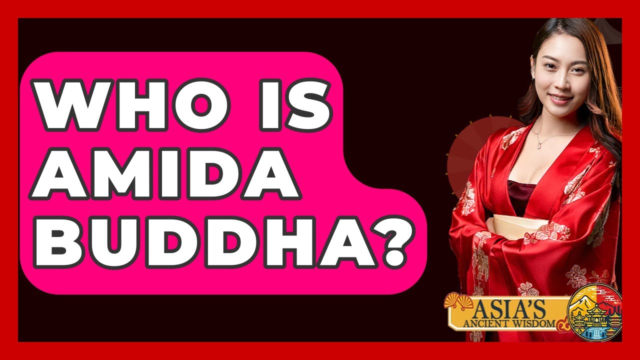 Who Is Amida Buddha? - Asia's Ancient Wisdom - YouTube