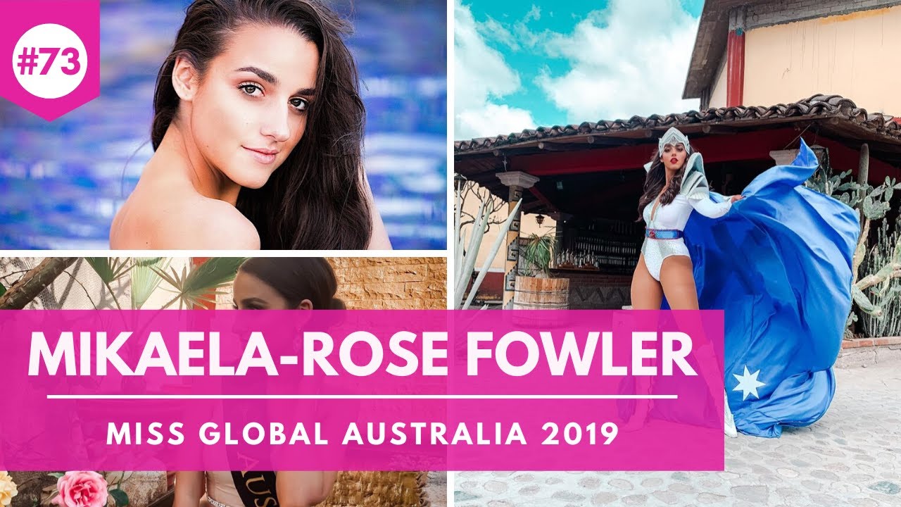 #73 MIKAELA-ROSE FOWLER: MISS GLOBAL AUSTRALIA 2019 - YouTube