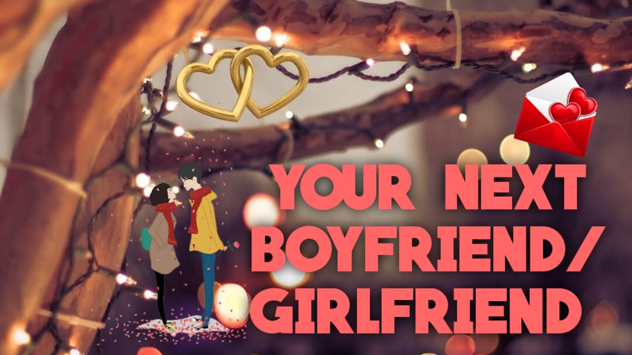 Pick-A-Card| Who Is Your Next Boyfriend/Girlfriend? - YouTube