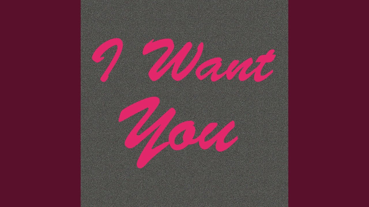 I Want You - YouTube