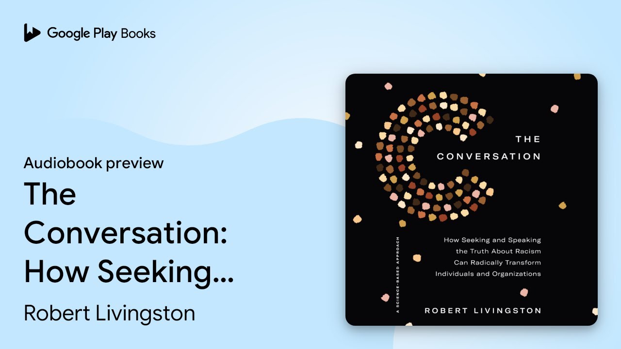 The Conversation: How Seeking and Speaking the… by Robert Livingston ...