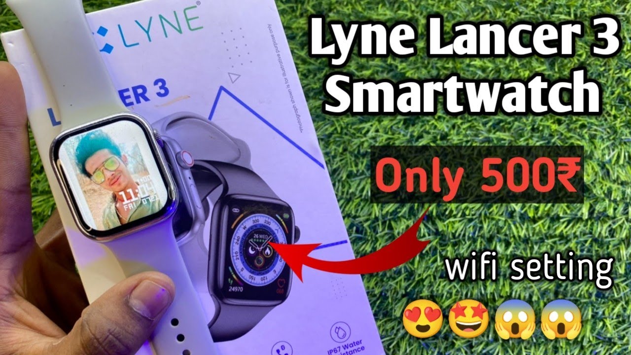 Lyne Lancer 3 Smartwatch Under 500/- With Wifi Setting Bt Calling Full ...