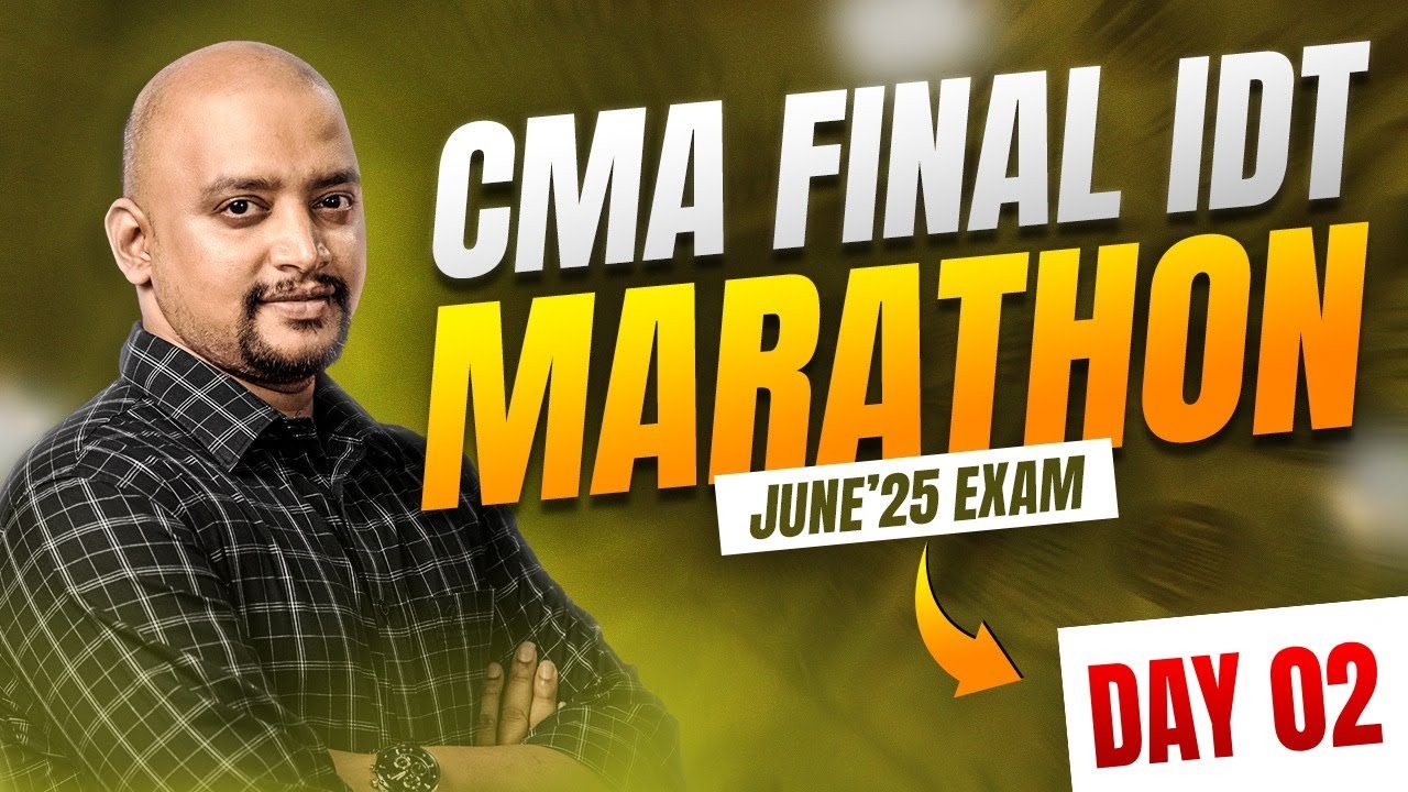 IDT MARATHON FOR CMA FINAL | JUNE'25 EXAM | THARUN RAJ SIR | DAY 02 # ...