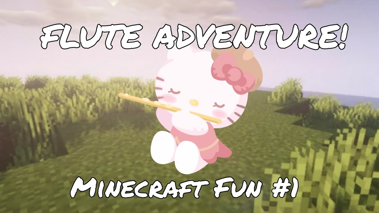 Flute Adventure! - Minecraft Fun #1 - YouTube