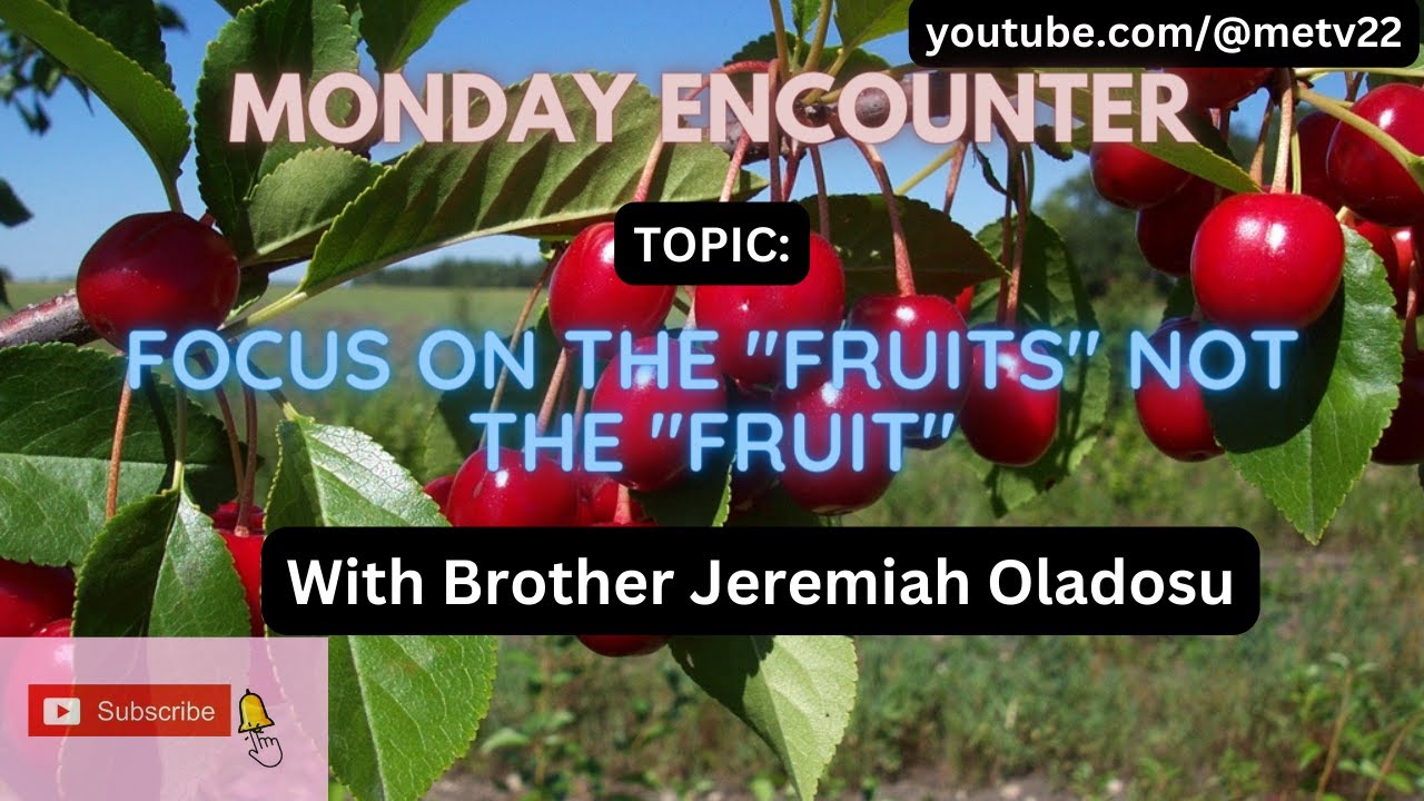 FOCUS ON THE FRUITS NOT THE FRUIT - YouTube