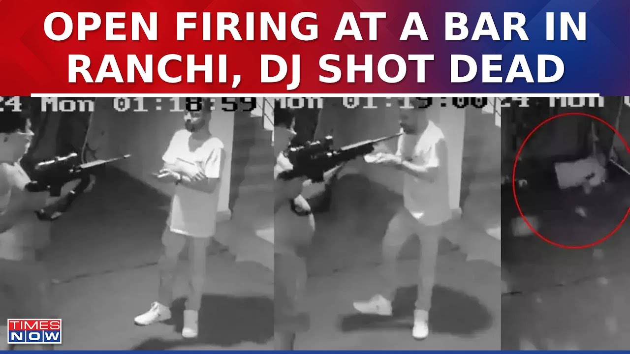 DJ Shot Dead Inside Bar In Jharkhand's Ranchi; CCTV Footage Surfaces ...