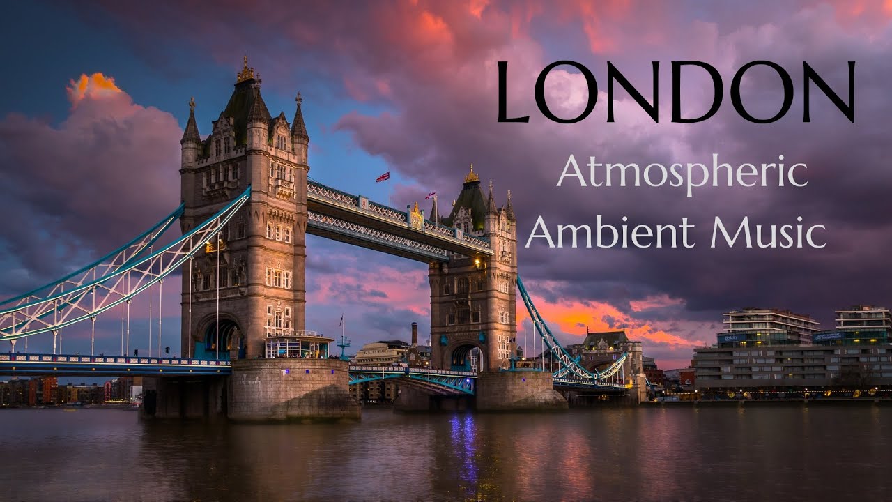 Relax Atmospheric Ambient Music - London United Kingdom - Mark ...