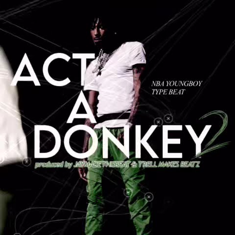 Act A Donkey 2 (NBA YoungBoy Type Beat) prod by @jaymadethisbeat ...