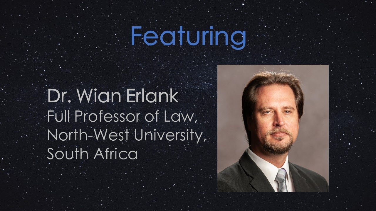 Space Law Webinar Series (Season 4, Episode 6) – Featuring Dr. Wian ...
