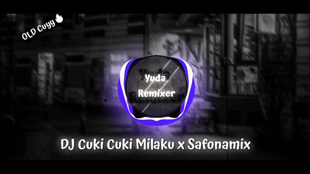 DJ Cuki Cuki Milaku x Safonamix Old || by yudarmx - YouTube Music