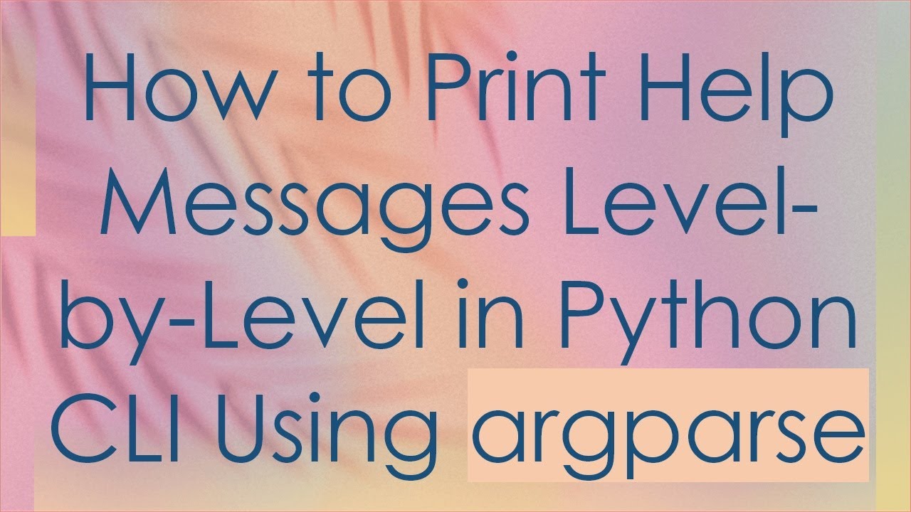 How To Print Help Messages Level By Level In Python Cli Using Argparse