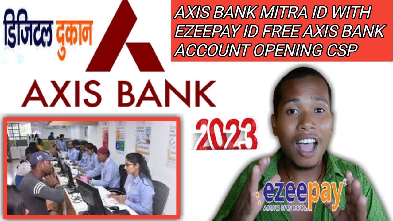 Axis Bank CSP Open Kase Kare 2023 | Ezeepay Retailer Kase Bane | Bank ...