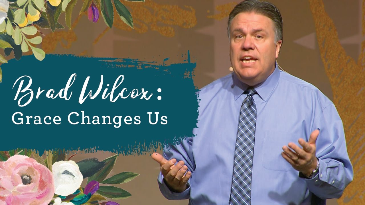 BRAD WILCOX: Grace Changes Us - YouTube
