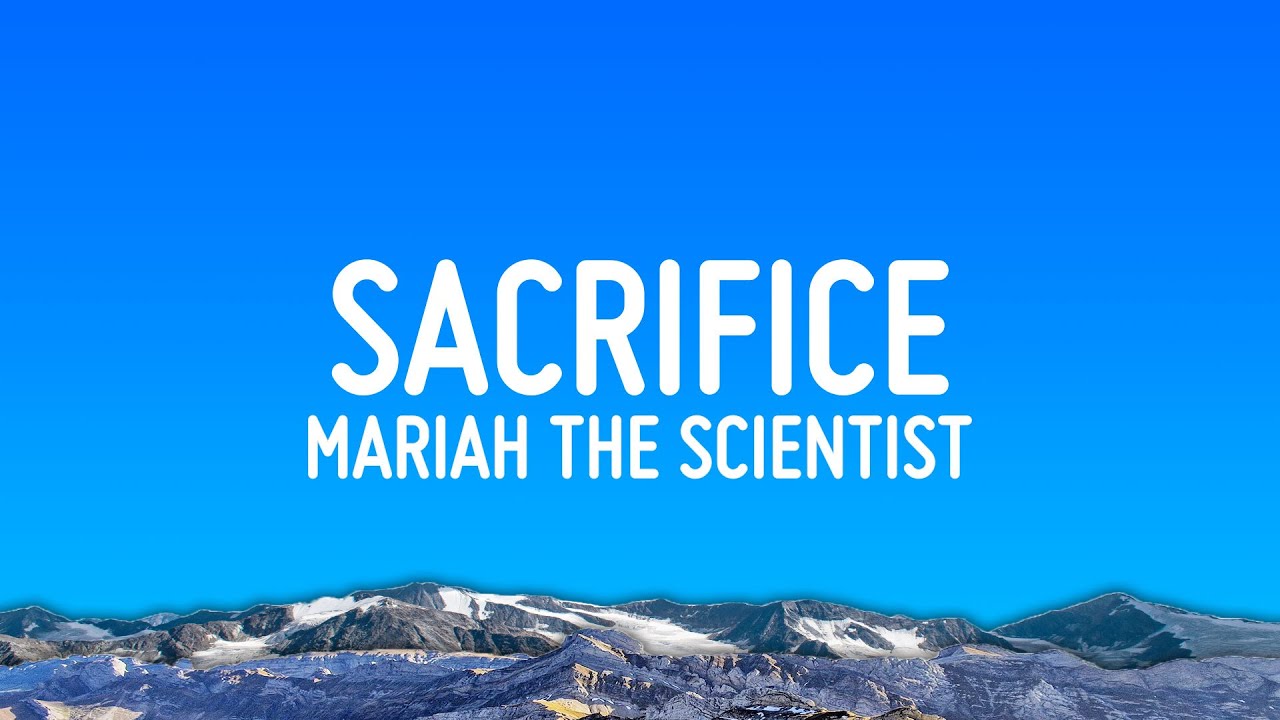 Mariah the Scientist - Sacrifice (Lyrics) - YouTube Music