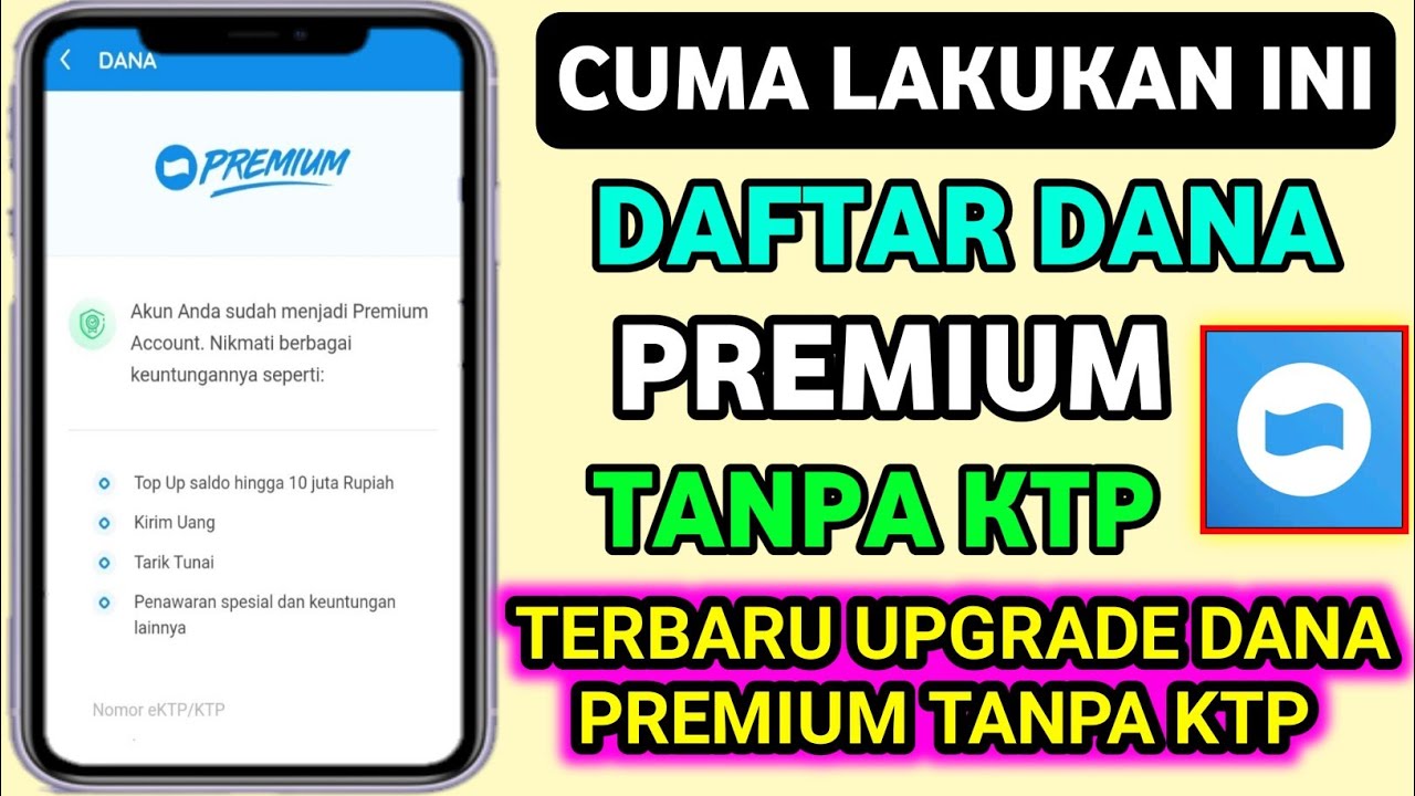 CARA DAFTAR DANA PREMIUM TANPA KTP , cara upgrade dana premium , CUMA ...