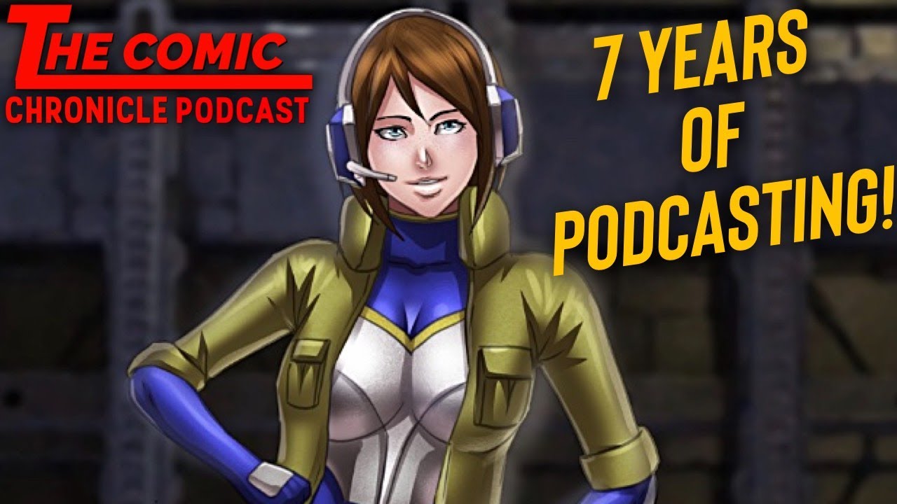 Cheers to 7 Years of Podcasting! Comic Chronicle Podcast. - YouTube