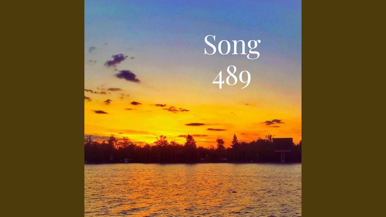 Song 489 - YouTube
