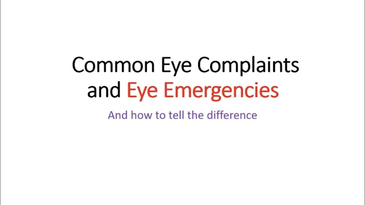 Common Eye Complaints and Eye Emergencies - YouTube