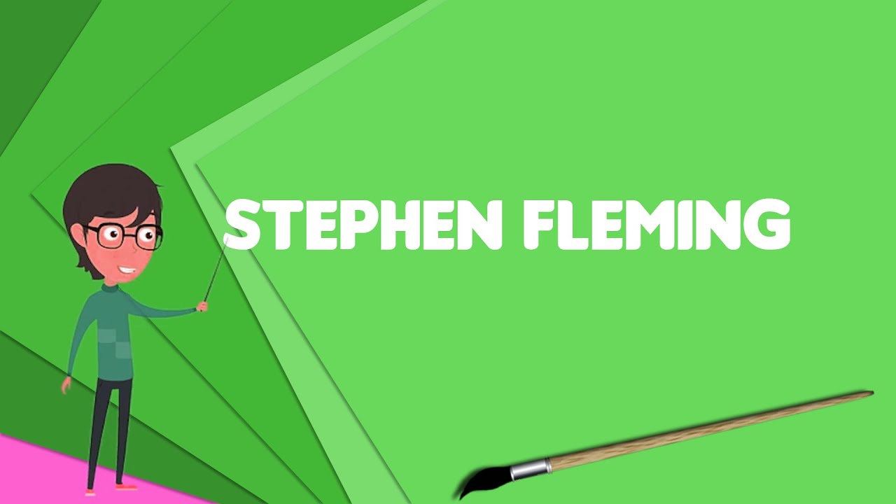 What is Stephen Fleming? Explain Stephen Fleming, Define Stephen ...
