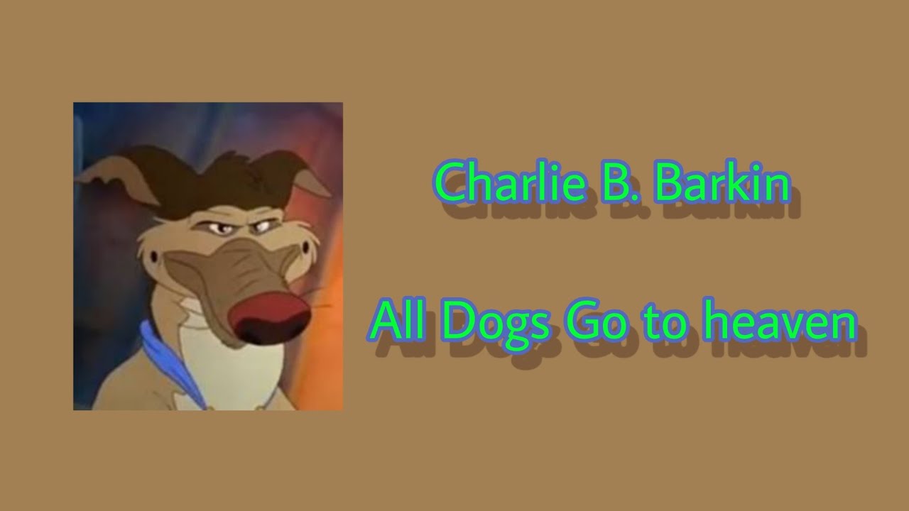 Charlie B. Barkin From All dogs go to heaven - YouTube