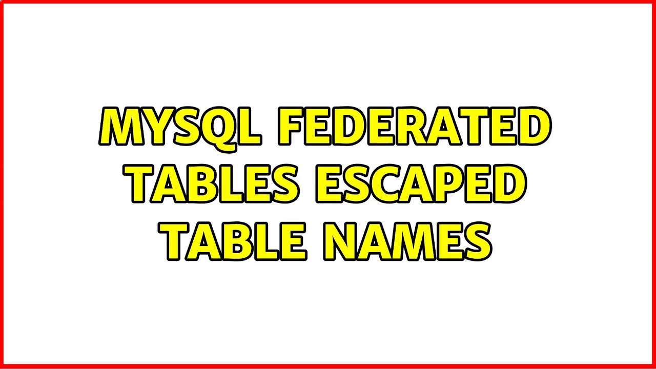 MySQL Federated Tables Escaped Table Names - YouTube