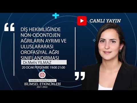 Dr. Melis YILMAZ -  Non-Odontojen Ağrıların Ayrımı ve Uluslarası Orofasiyel Ağrı Sınıflandırması