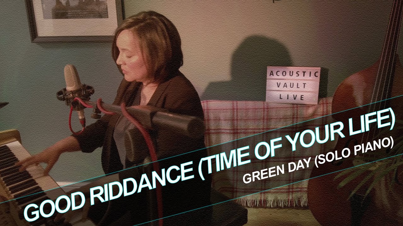 GOOD RIDDANCE (TIME OF YOUR LIFE) - GREEN DAY - CHILLED PIANO COVER ...