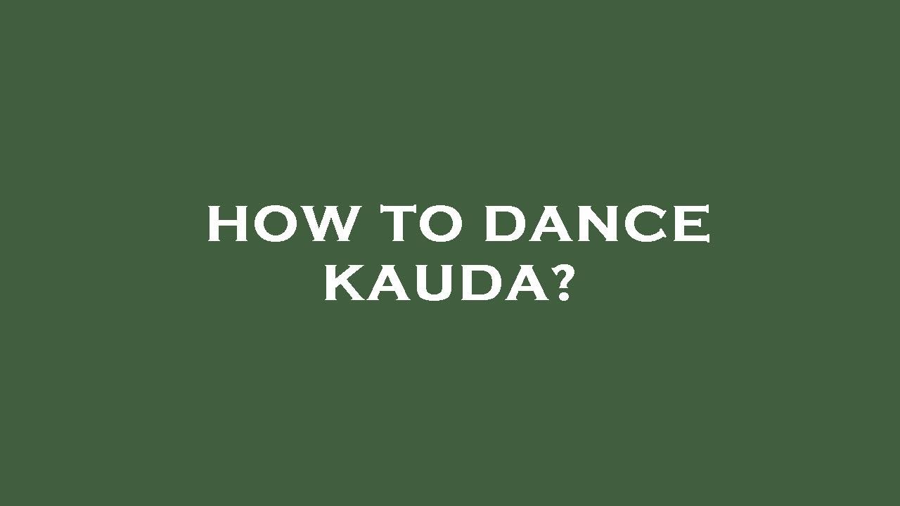 How to dance kauda? - YouTube