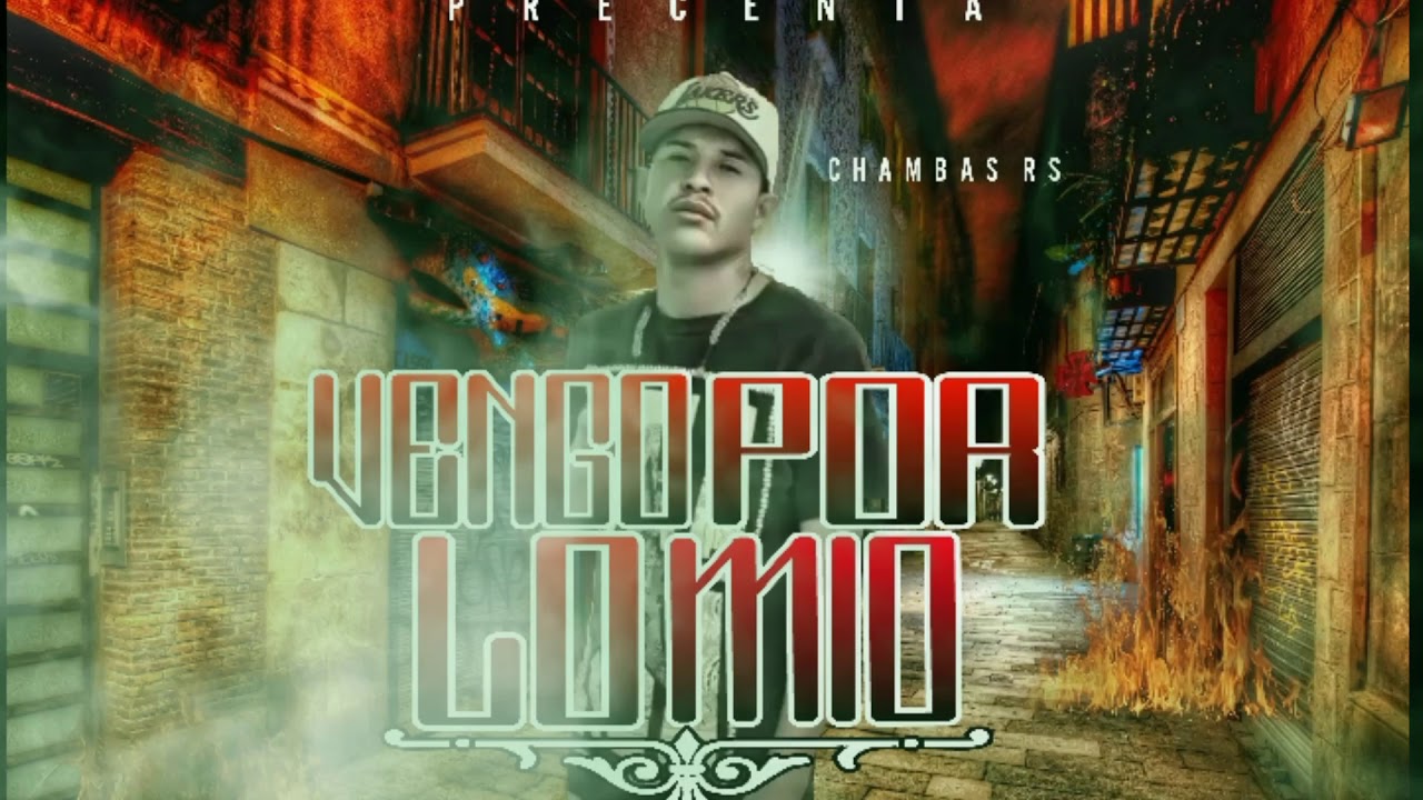 CHAMBAS RS VENGO POR LO MIO 3CG RECORDS 2017 - YouTube