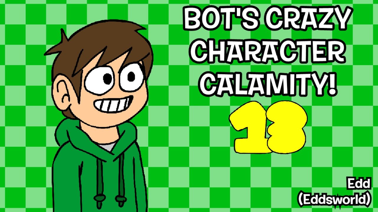 Bot's CRAZY Character Calamity Episode 13 - YouTube