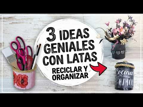 Transforma tus LATAS de conserva: 3 Ideas Elegantes para ORGANIZAR tu hogar ✨