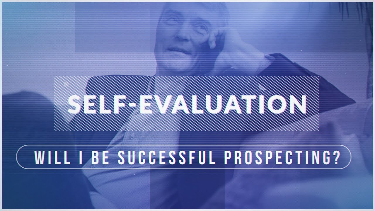 Self-Evaluation: Will I Be Successful Prospecting? - YouTube