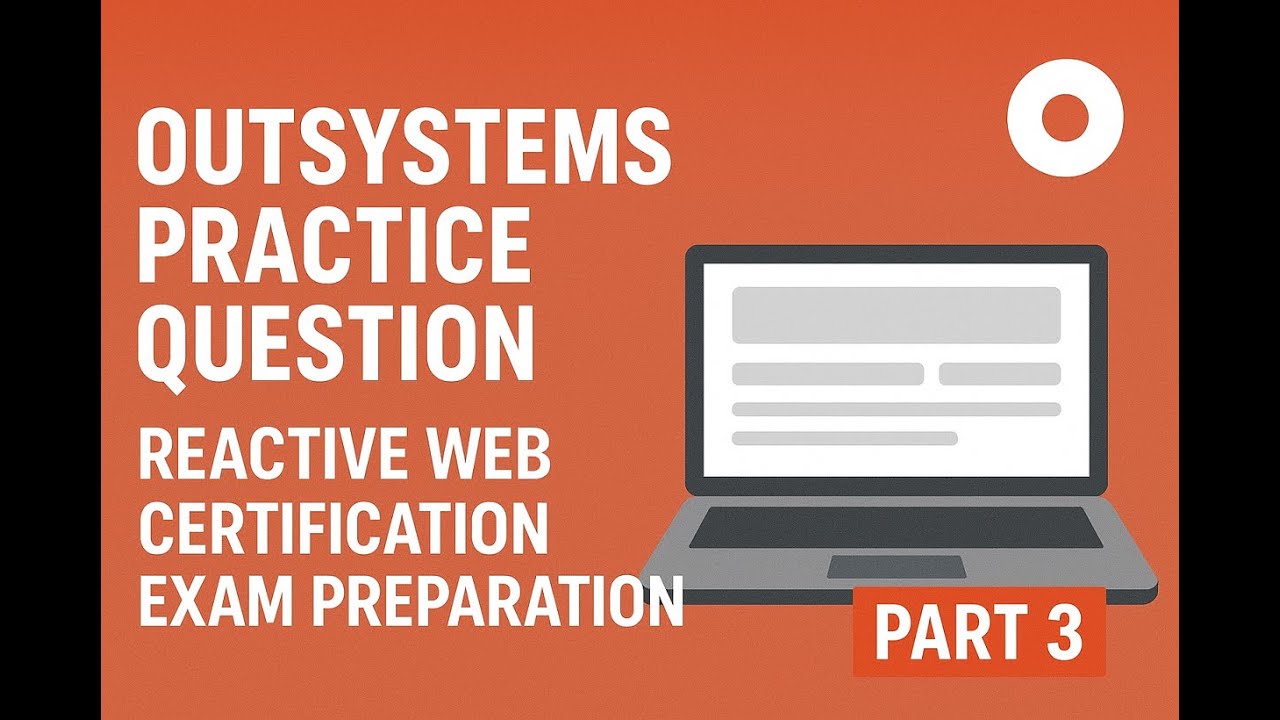 OutSystems Practice Questions Part 3 | Reactive Web Certification Exam ...