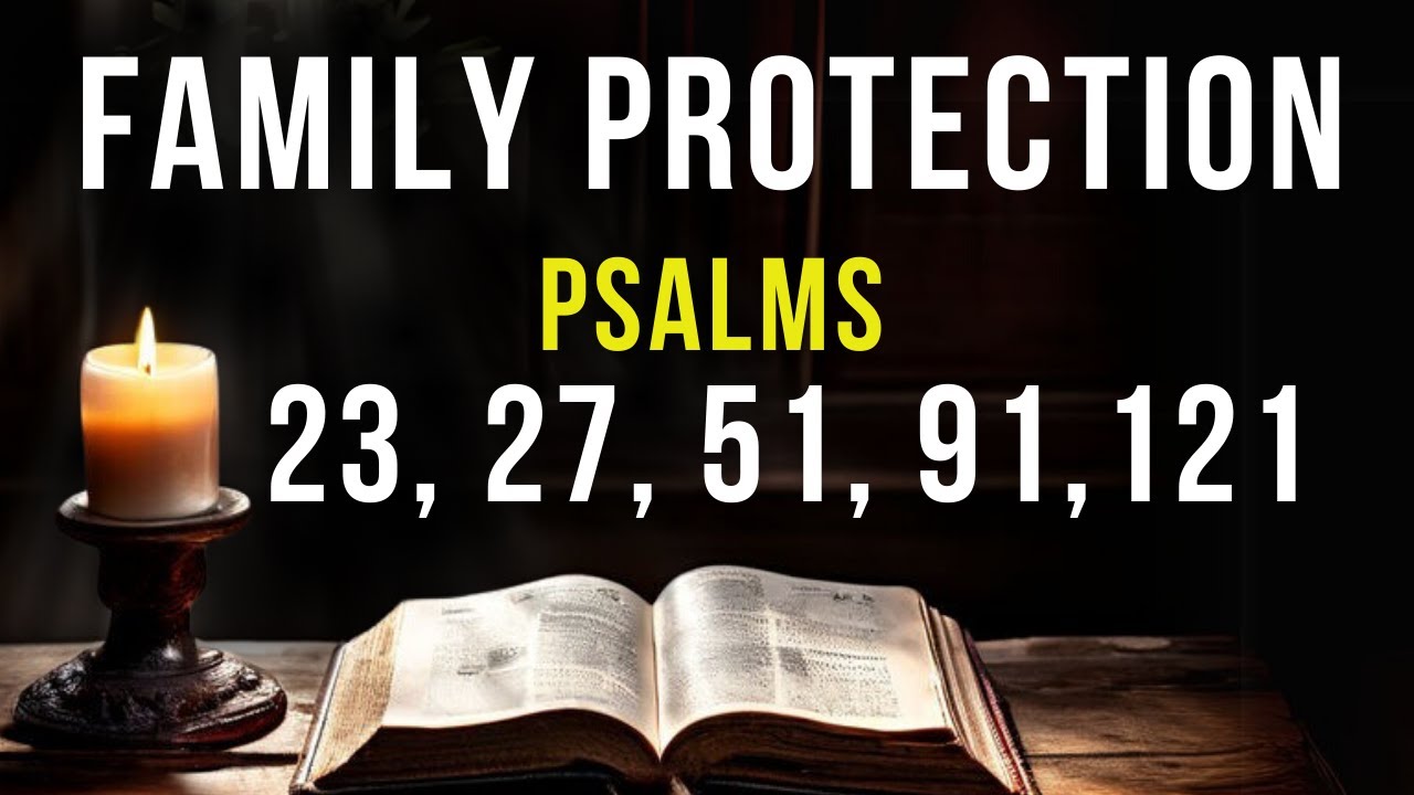 5 Powerful Psalms For Family Protection | Prayers Based on Psalms 27 ...