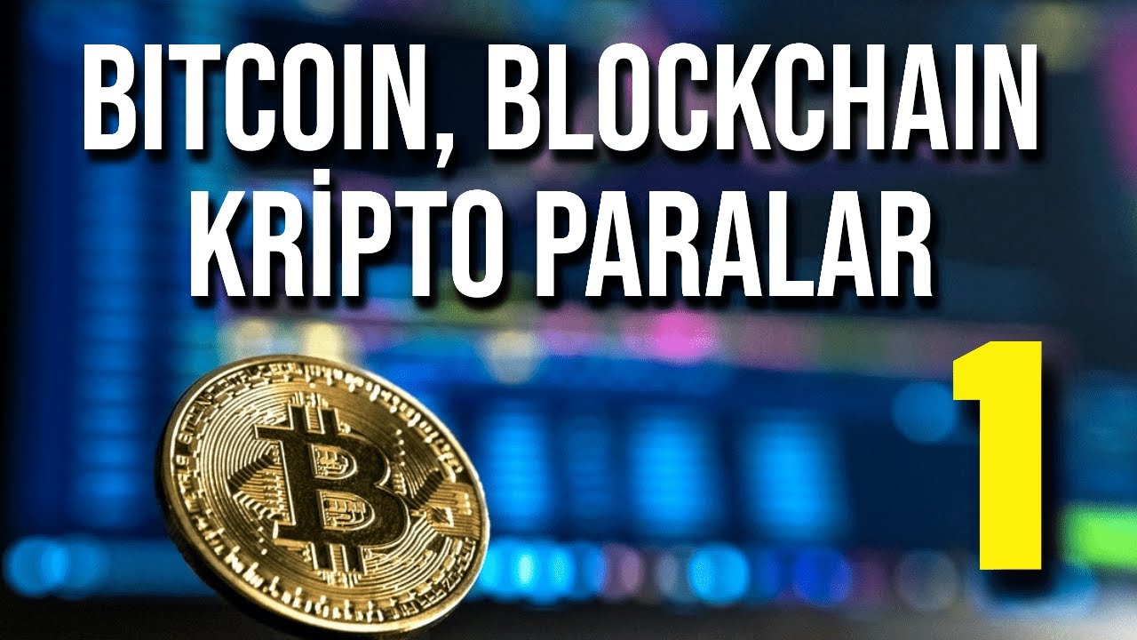 01 BLOCKCHAIN, KRİPTO PARALAR, BITCOIN BAŞLANGIÇ - YouTube