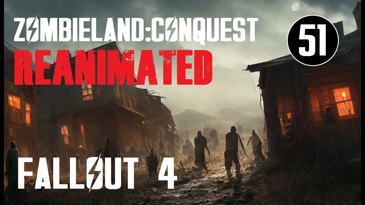 ZOMBIELAND CONQUEST : REANIMATED [e51] | Fallout 4 GROUND ZERO EVOLVED ...