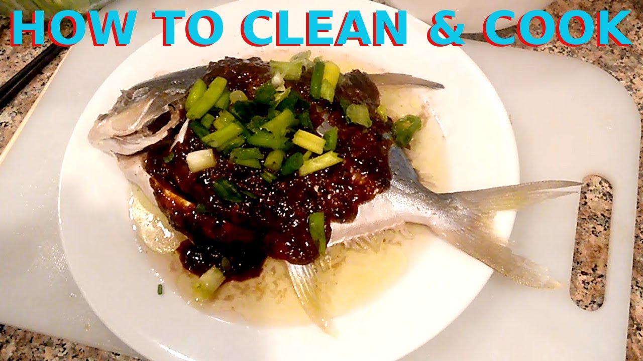 How to Clean and Steam Pomfret fish | Cleaning and Steaming a pompano ...