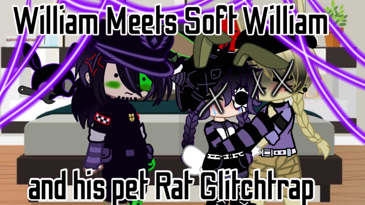 William meets soft William and His BoYfRiEnD Glitchrat :) - YouTube