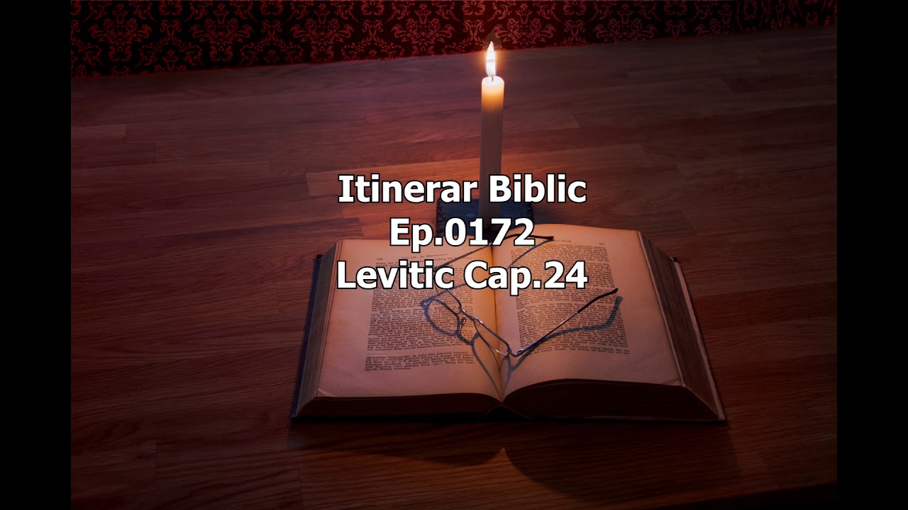 Itinerar Biblic Ep 0172 Levitic Cap 24 - YouTube