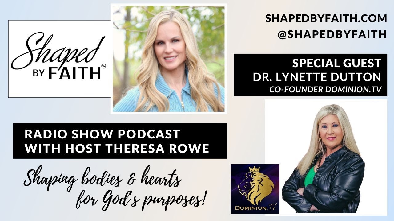 Dr. Lynette Dutton of Dominion.TV on Shaped by Faith with Theresa Rowe ...